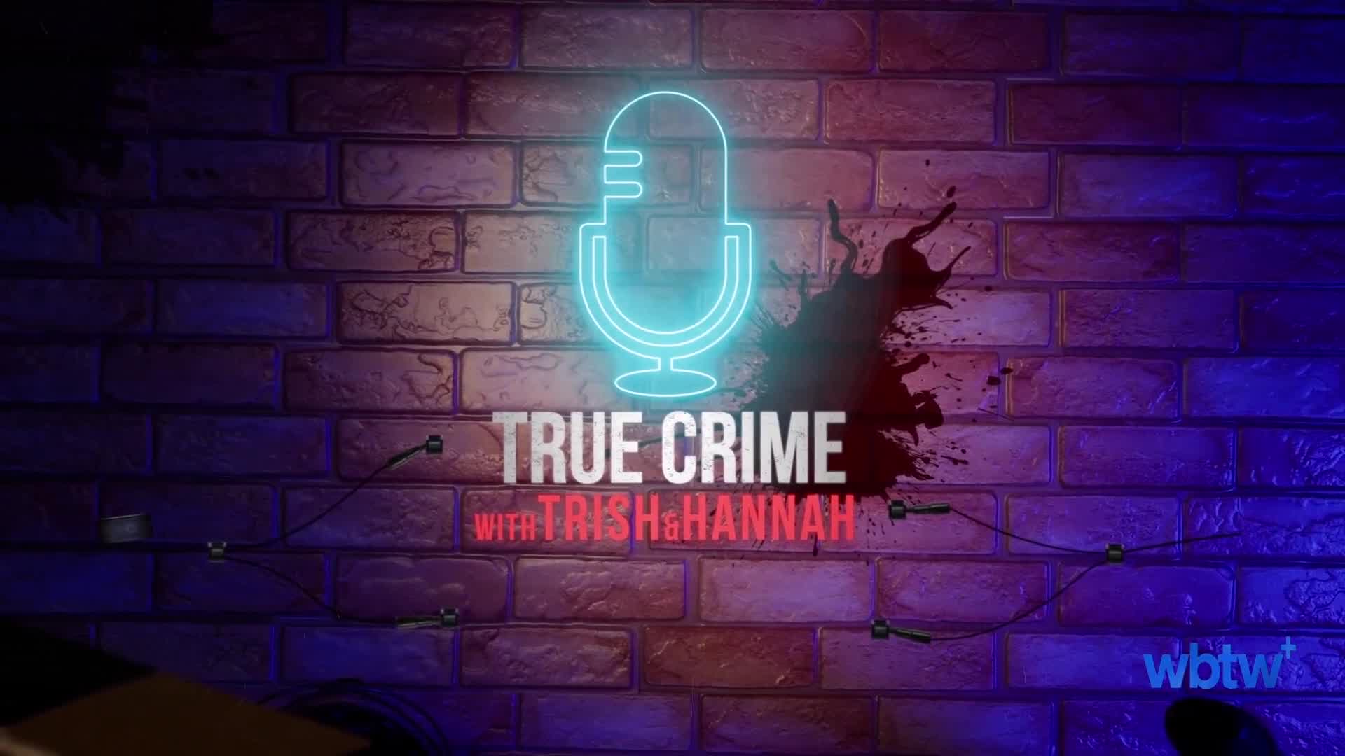 True Crime with Trish and Hannah – Larry Gene Bell part 2 – WBTW